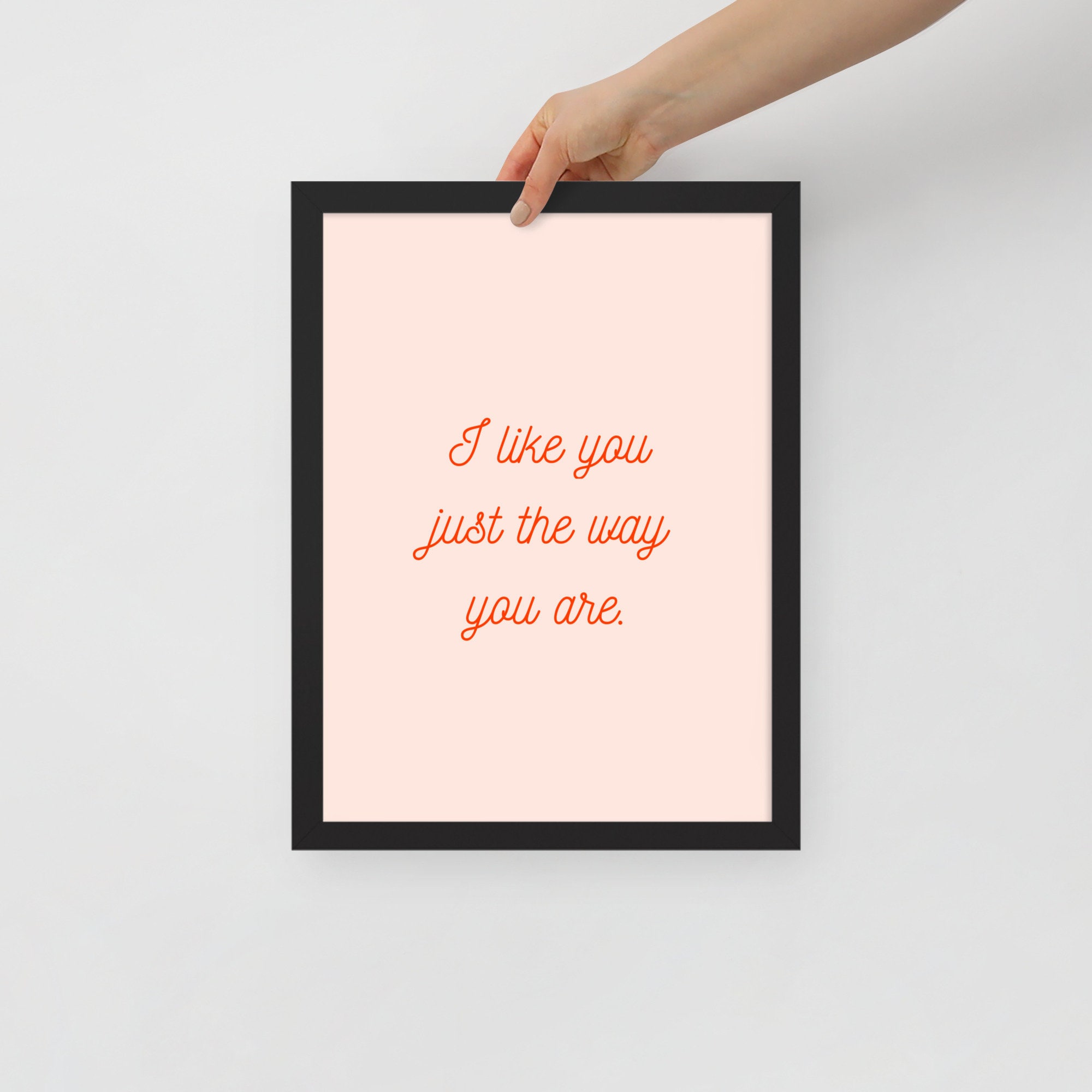 Framed Poster, I Like You Just the Way You Are, Mental Health Art, Mr ...
