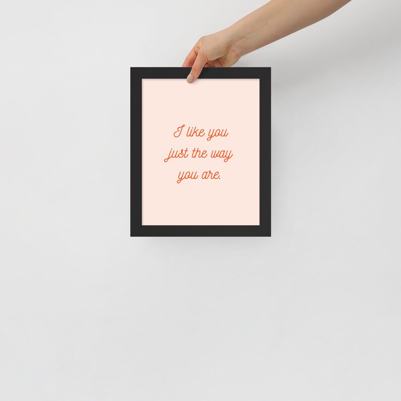 Framed Poster, I Like You Just the Way You Are, Mental Health Art, Mr ...