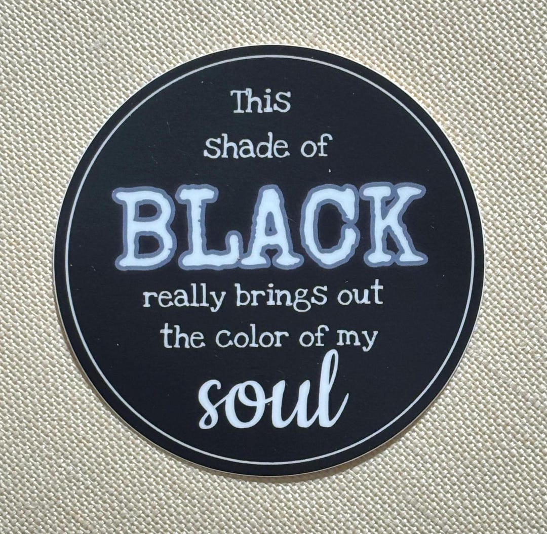 Shade of Black Sticker--three Inch Circle--witchy Things--goth Vibes ...