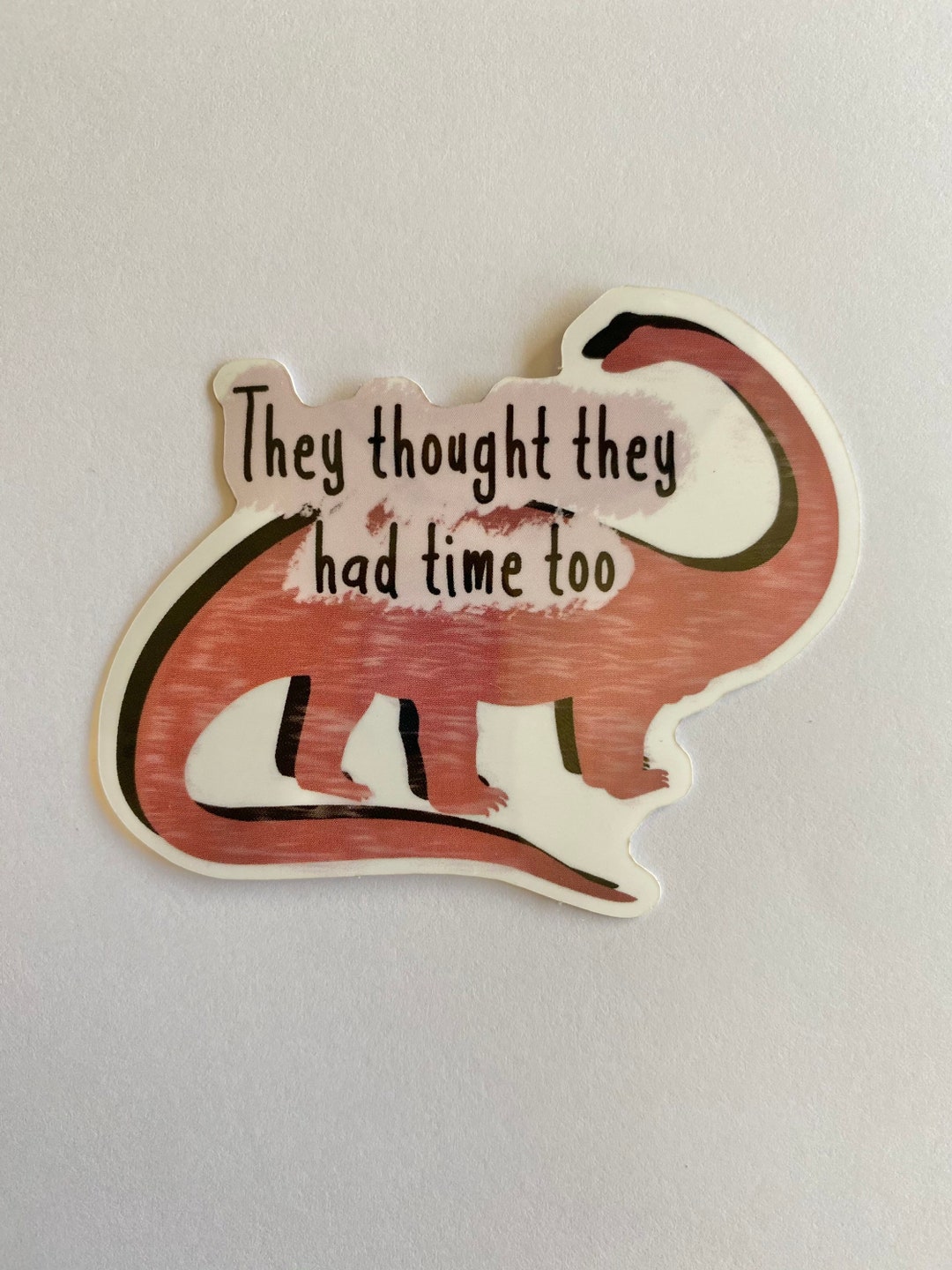 Dinosaur “they Thought They Had Time Too” Vinyl Sticker Decal - Etsy