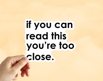 Too Close Sticker - Etsy