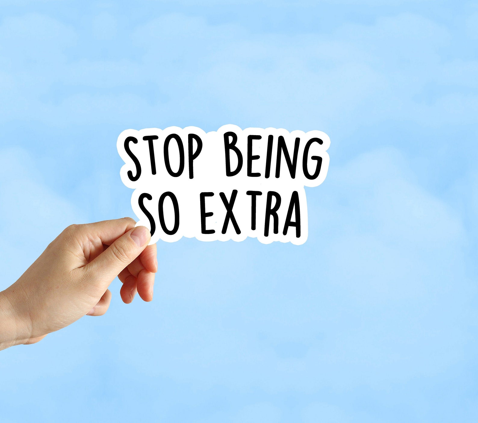 Stop Being So Extra Sticker Relax Sticker Funny Stickers | Etsy
