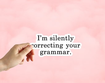 I'm Silently Correcting Your Grammar Grammar Stickers - Etsy
