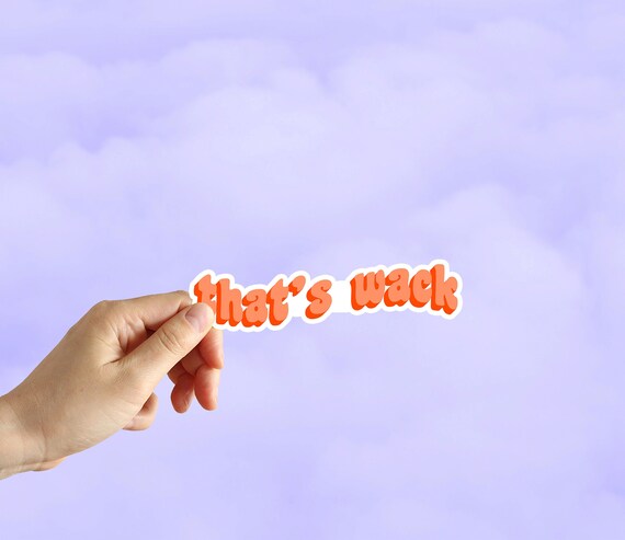 That's Wack Sticker Meme Sticker Water Bottle Stickers - Etsy