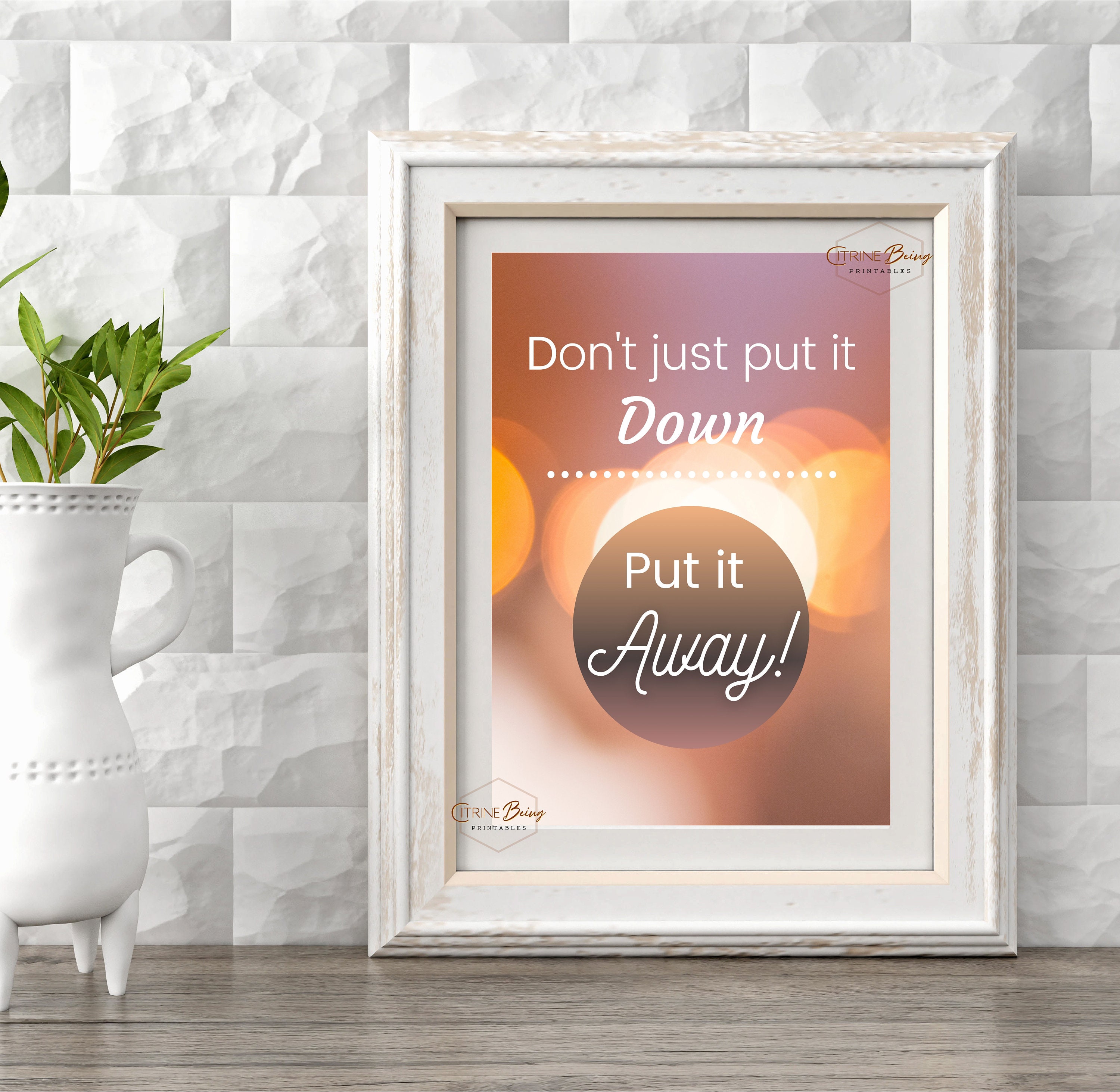 Printable ART - "don't Just Put It Down, Put It Away"- Best ...