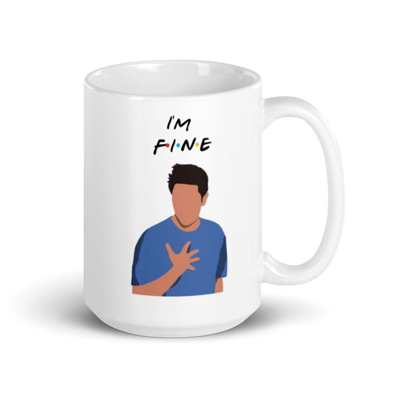 FRIENDS / FRIENDS Mug / Mug/ I'm Fine / Ross Geller / 11 - Etsy