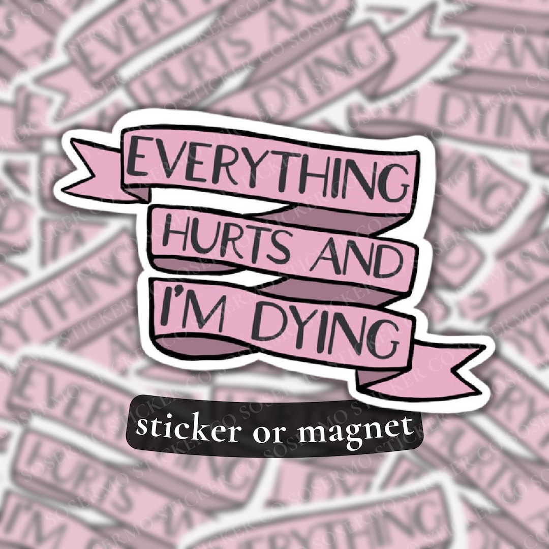 Everything Hurts I'm Dying Sticker or Magnet: Parks and Rec Leslie ...
