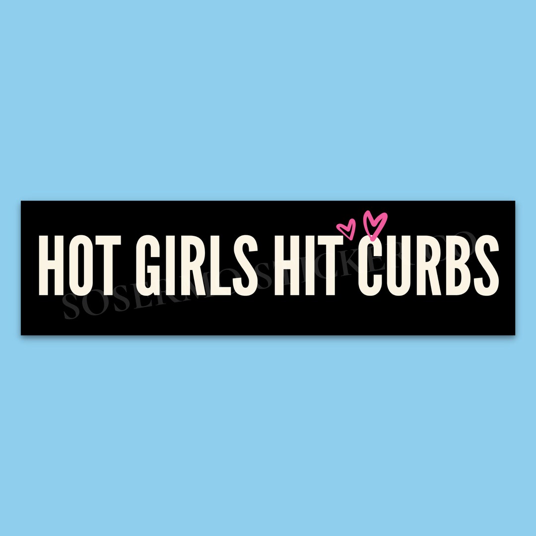 Hot Girls Hit Curbs Bumper Sticker: Funny Car Decal - Etsy