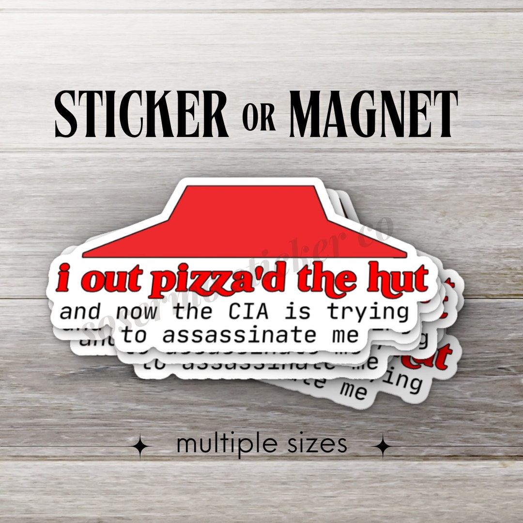 I Out Pizza'd the Hut Sticker or Magnet: Water Resistant Vinyl Decal - Etsy