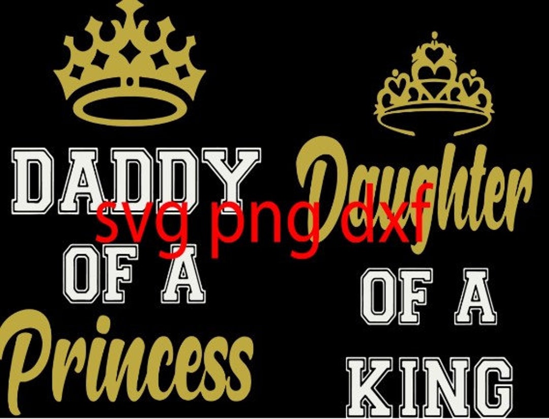 Daddy of a Princess Svg, Daughter of the King Svg, King Queen Crown Svg ...