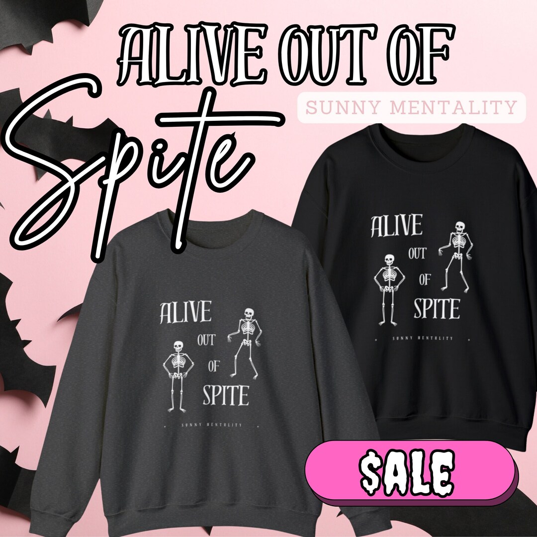 Skeleton Sweatshirt Alive Out of Spite, Suicide Prevention Crewneck ...