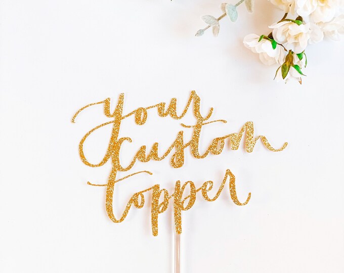 Custom Cake Topper | Glitter | Foil | Personalized Cake Topper ...