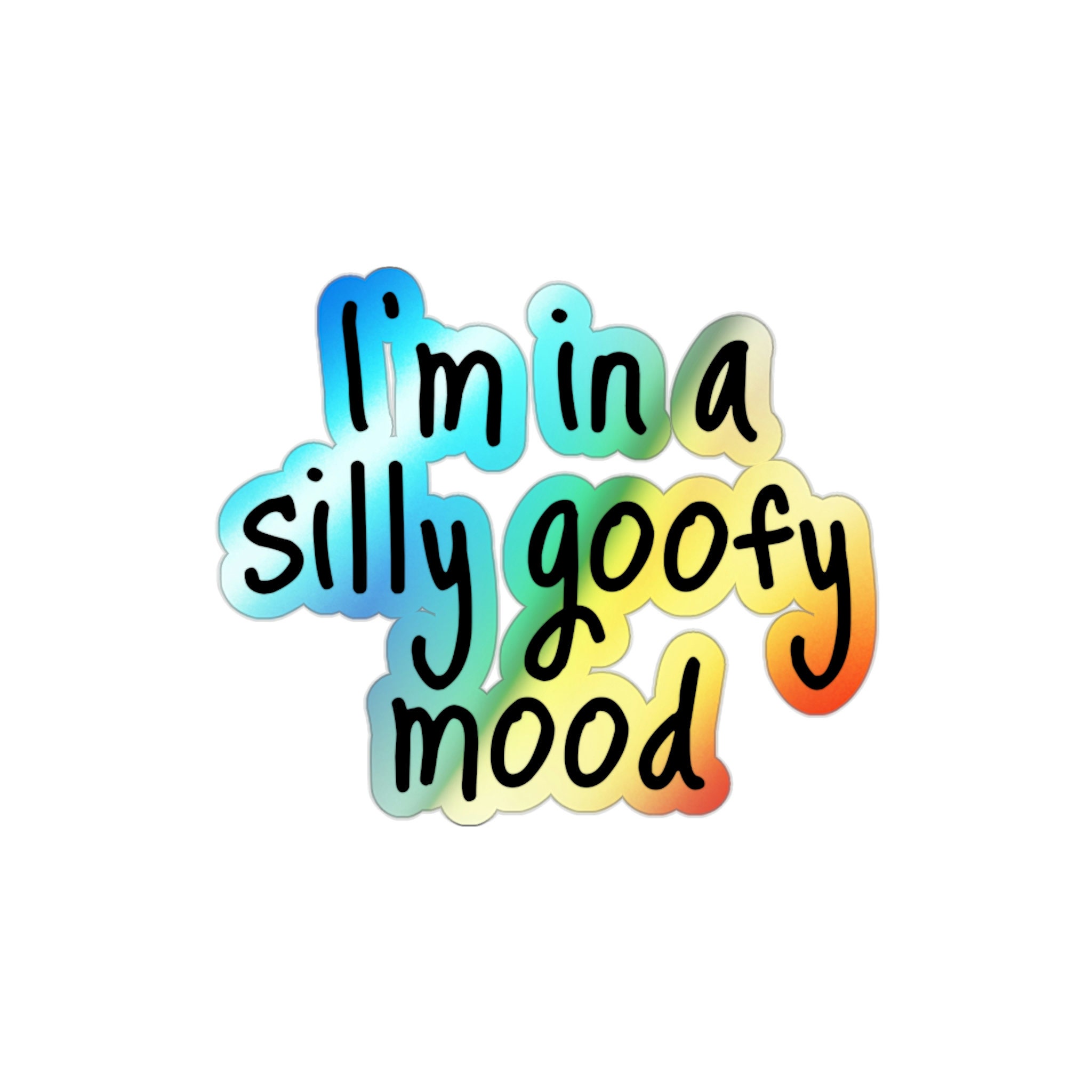 Holographic Silly Goofy Mood Sticker - Etsy