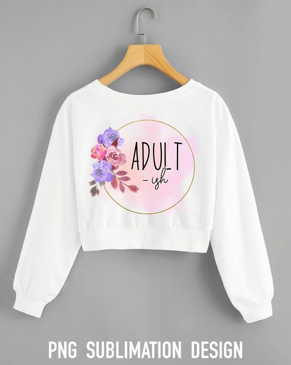 Adult Ish Png Adult Sublimation Design Png Sarcastic - Etsy