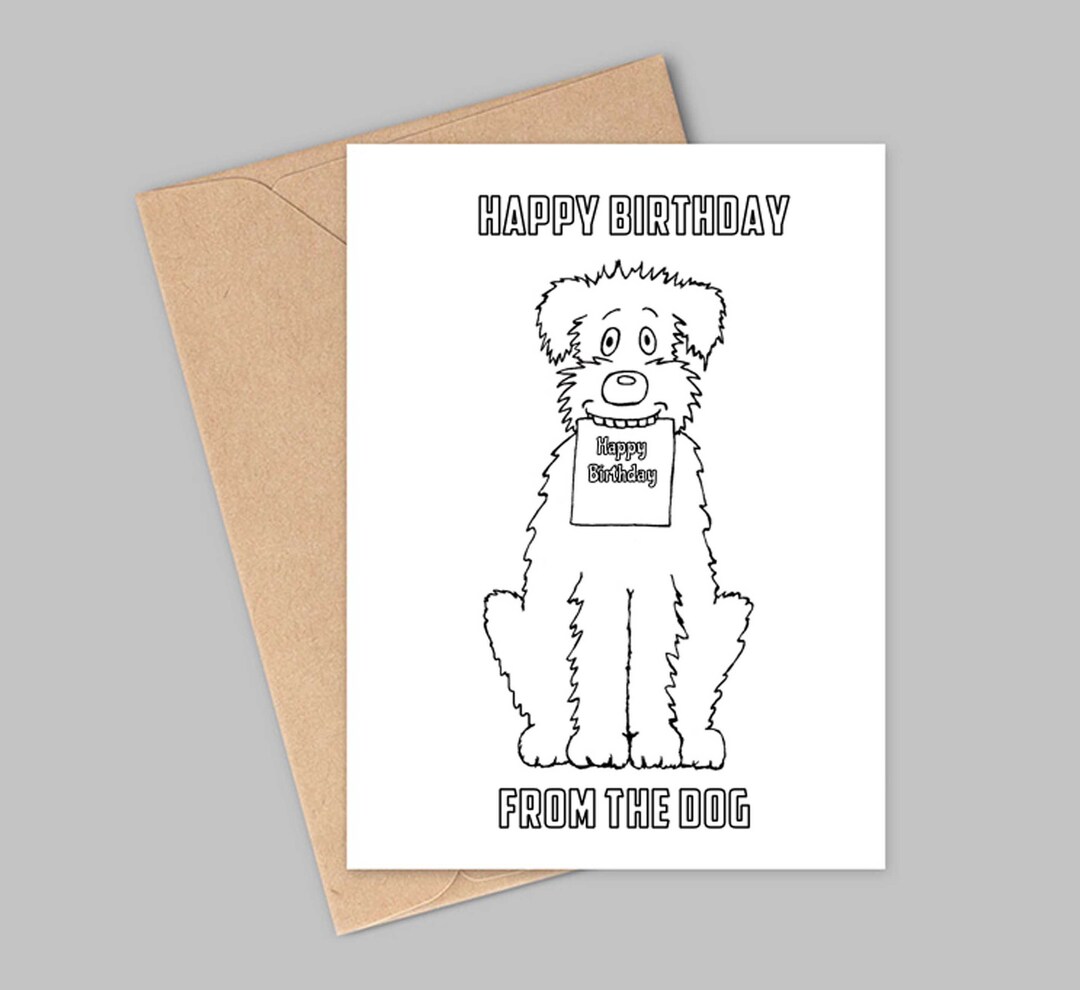 Happy Birthday From the Dog, Birthday Card to Colour In, Cartoon Dog ...