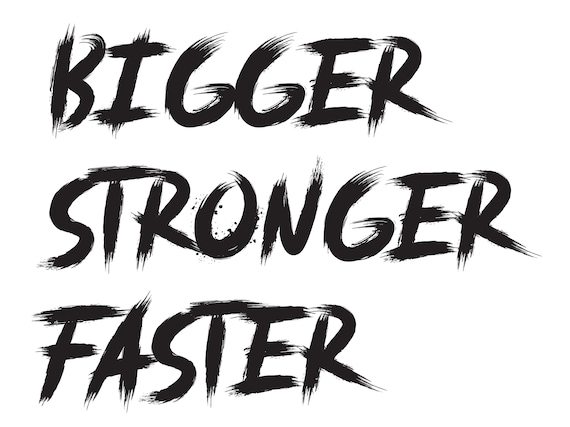 Bigger Stronger Faster Design/Quotes/Vector/Decal/Cricut/Cut | Etsy