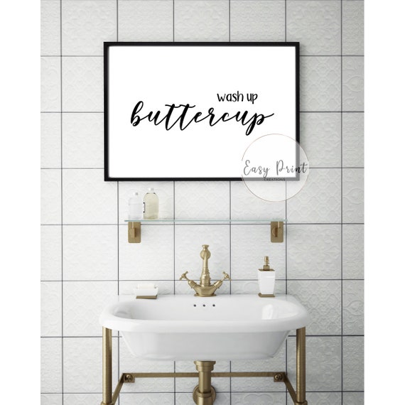Wash up Buttercup-funny Bathroom Sign-cute Bathroom | Etsy
