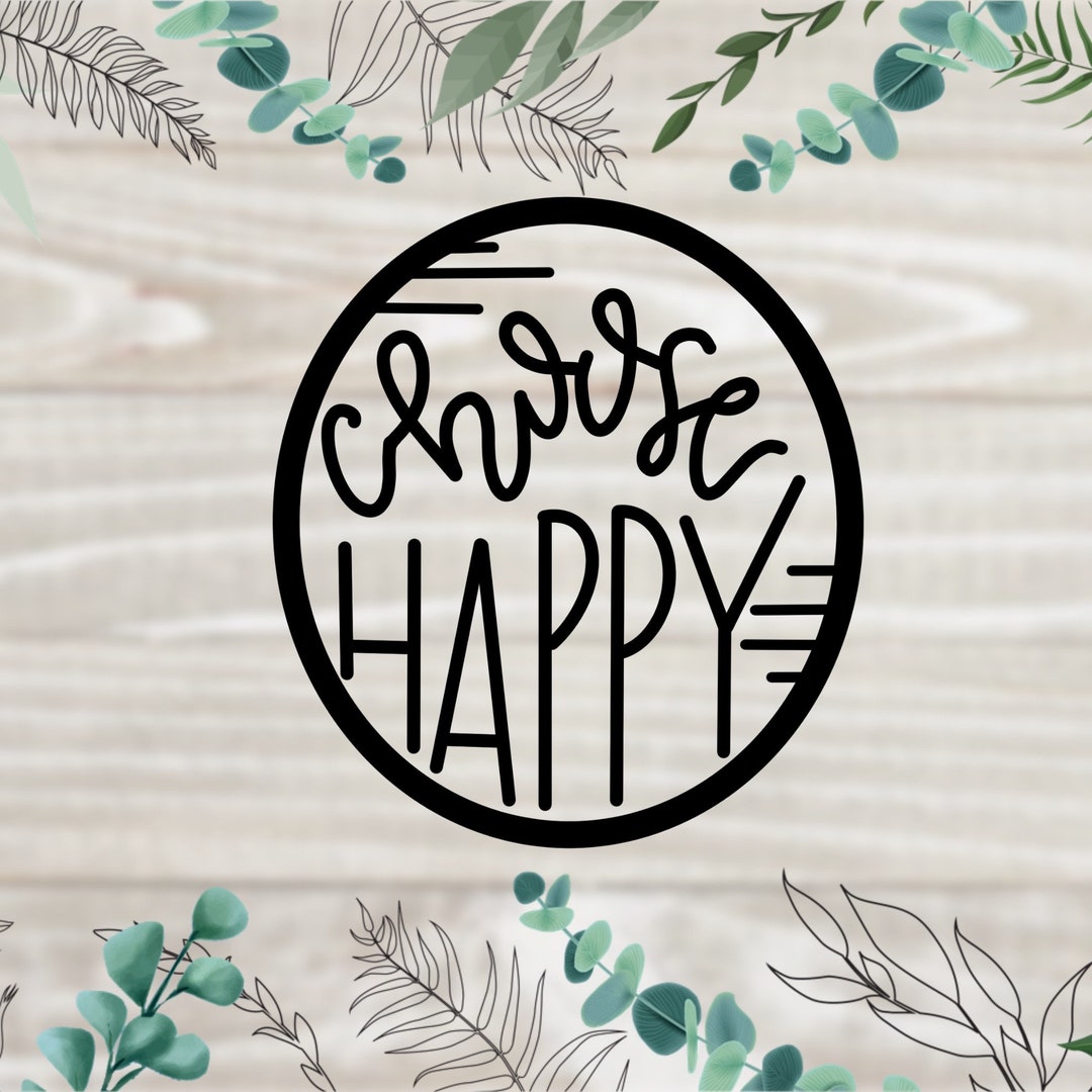 Choose Happy SVG File, PNG File, Cricut Cut File, Vector File - Etsy