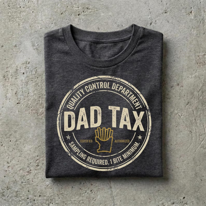 Dad Tax Shirt, Funny Foodie Gift, Sarcastic Snack Tee, Fathers Day ...
