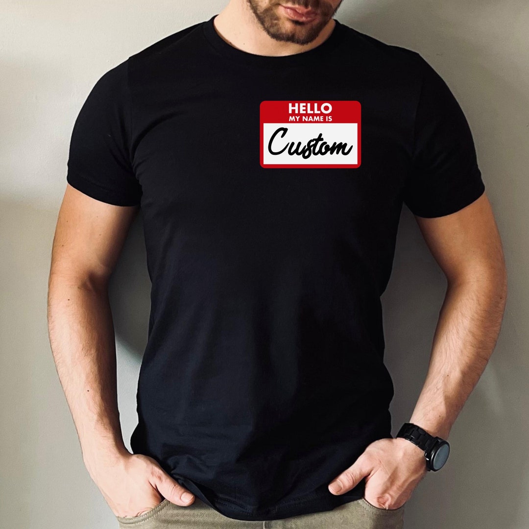 Hello My Name is Shirt, Name Tag Tee, Customized Gift Shirt, Funny ...