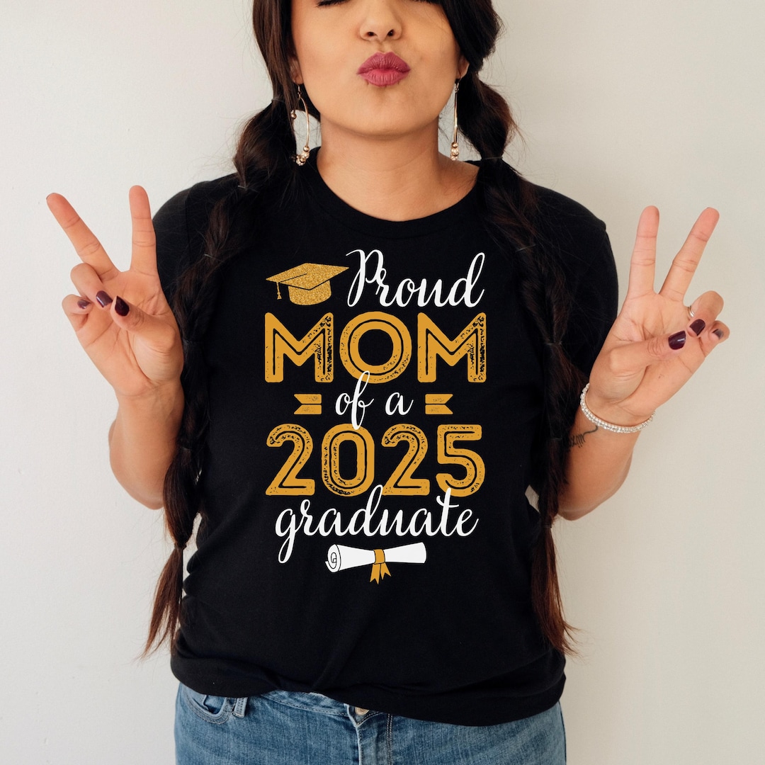 Proud Mom of a 2025 Graduate T-shirt, Graduation Gift, Senior Class of ...