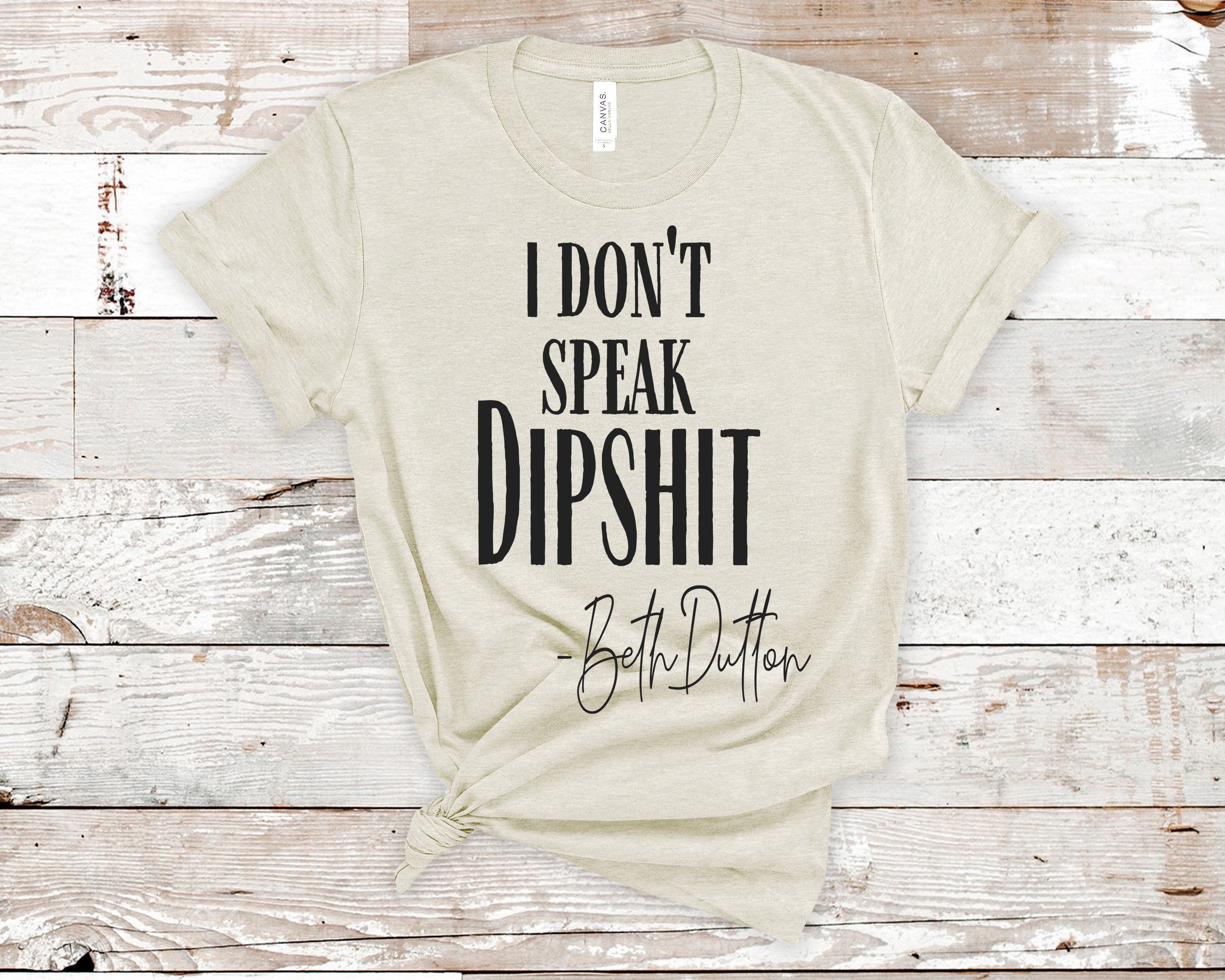 Beth Dutton I Dont Speak Dipshit Graphic Tshirt - Etsy