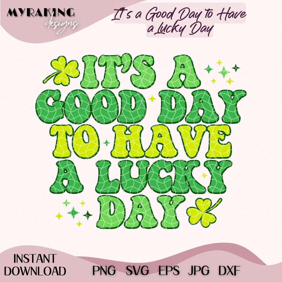 It's a Good Day to Have a Lucky Day Svg Cut File for Cricut Sublimation ...