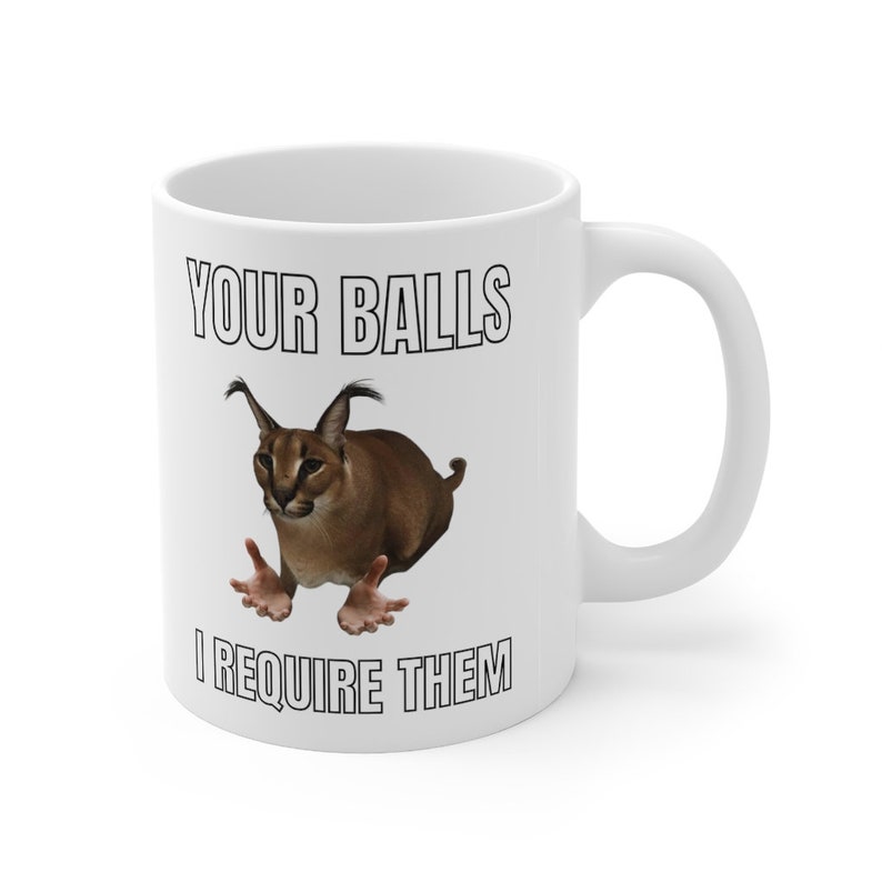 Big Floppa Cat Meme Your Balls I Require Them Cat in the - Etsy