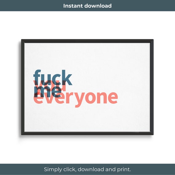 Printable Modern Wall Art Fuck You Fuck Me Fuck Everyone Etsy