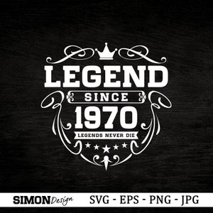Legend Since 1970 Svg, Legends Svg, 53rd Birthday Svg, Cricut Files ...
