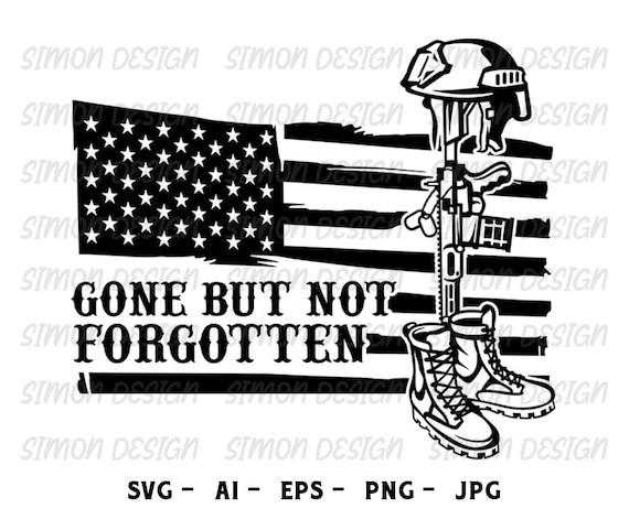 Gone but Not Forgotten Svg Veteran Svg Fallen Soldier SVG - Etsy UK