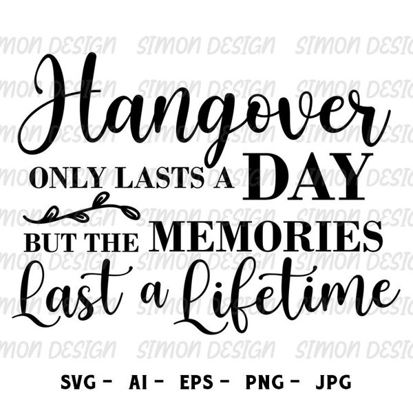 Hangovers Only Lasts A Day But Svg Etsy