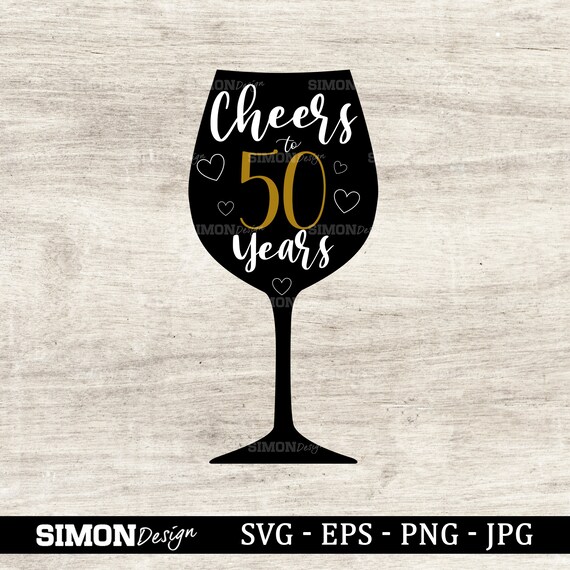 Cheers 50 Years Svg 50th Anniversary Svg Png Eps and | Etsy