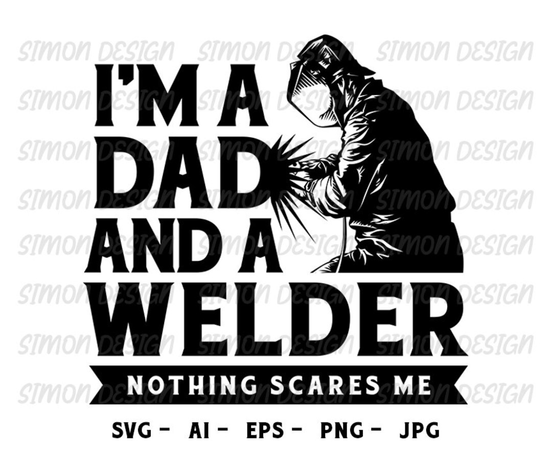 Dad Svg, Welder Svg, Welder Clipart, Welder Silhouette, Father Svg ...
