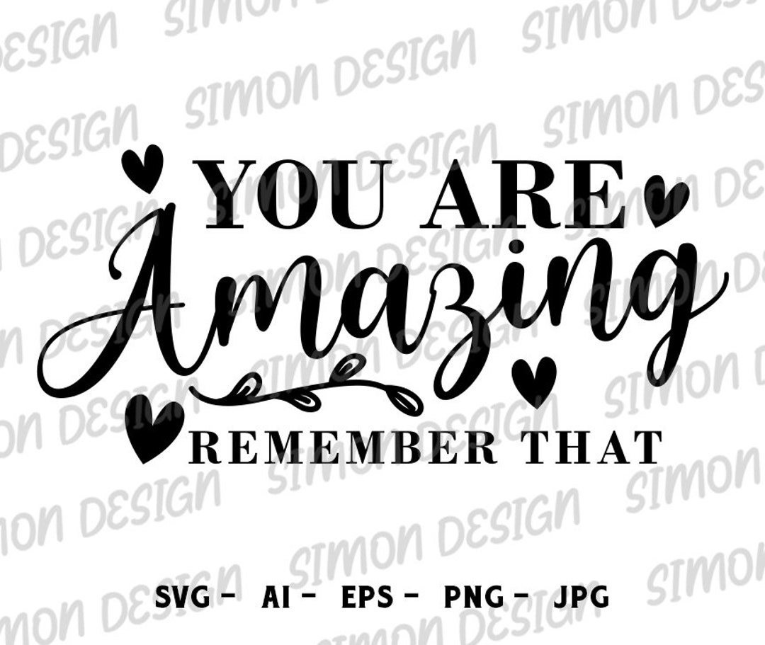 Ou Are Amazing Remember That SVG, You Are Amazing Svg, Quote Svg, Self ...