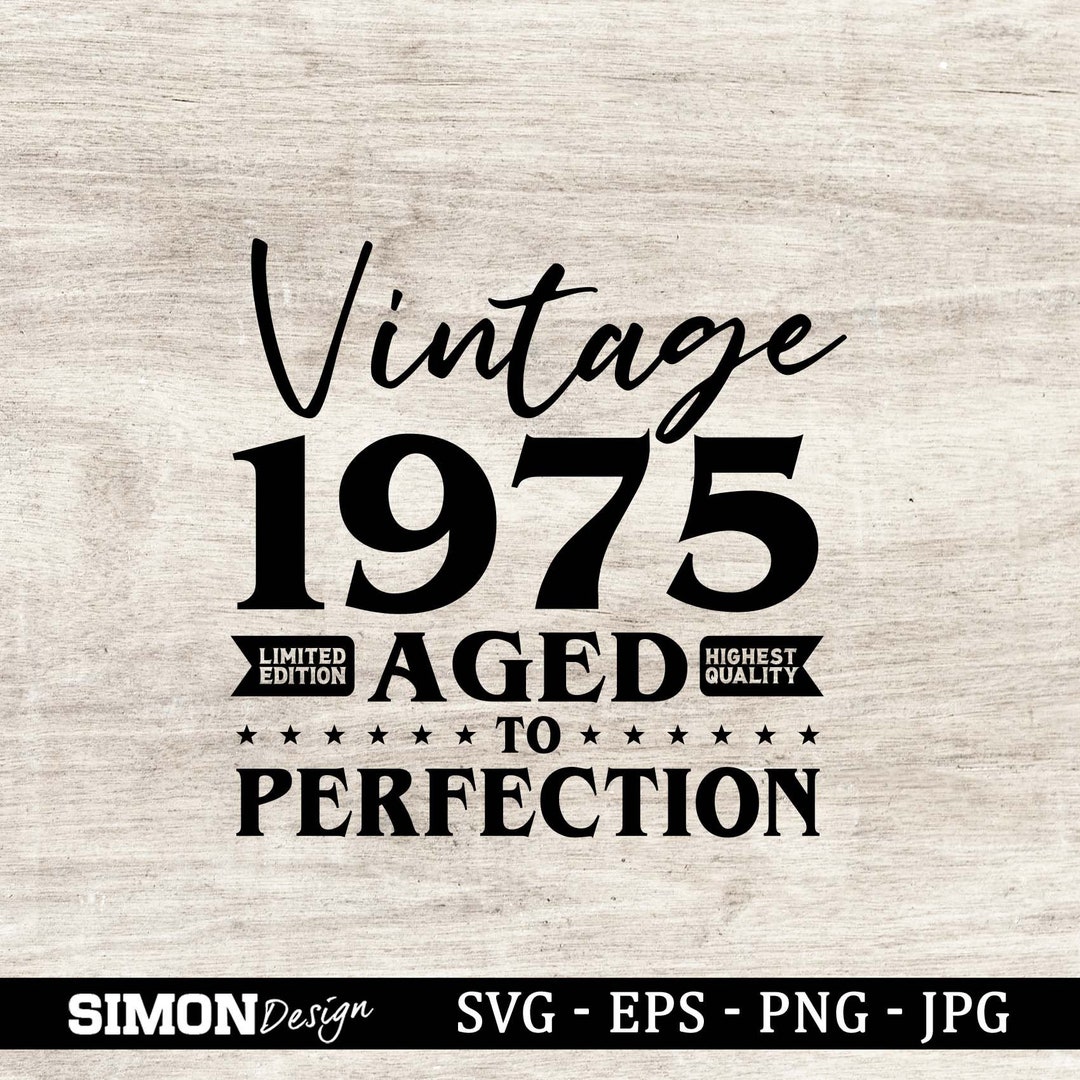 48th Birthday Svg, Vintage 1975 Svg, Aged to Perfection, Birthday Gift ...