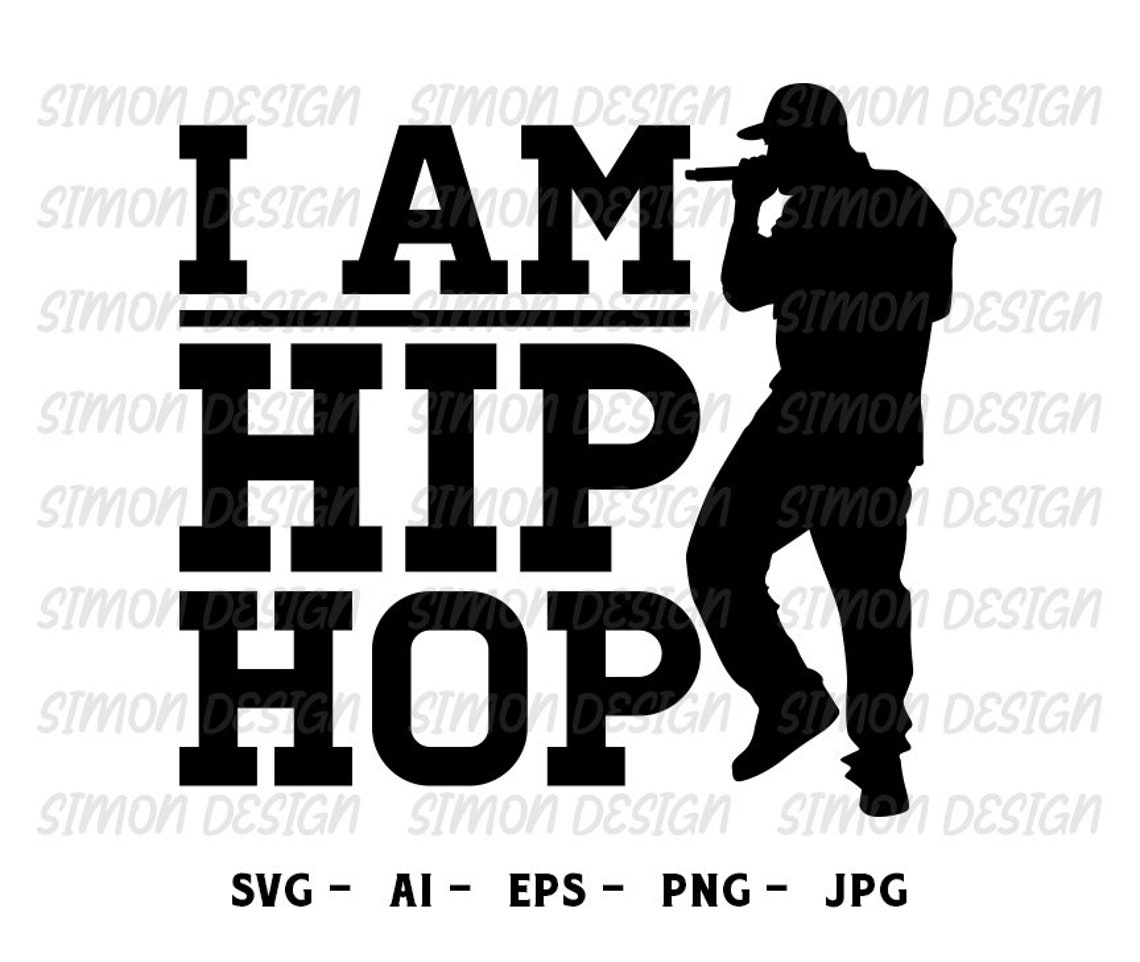 I Am Hip Hop SVG Hip Hop SVG Rap Svg Music Svg Png - Etsy