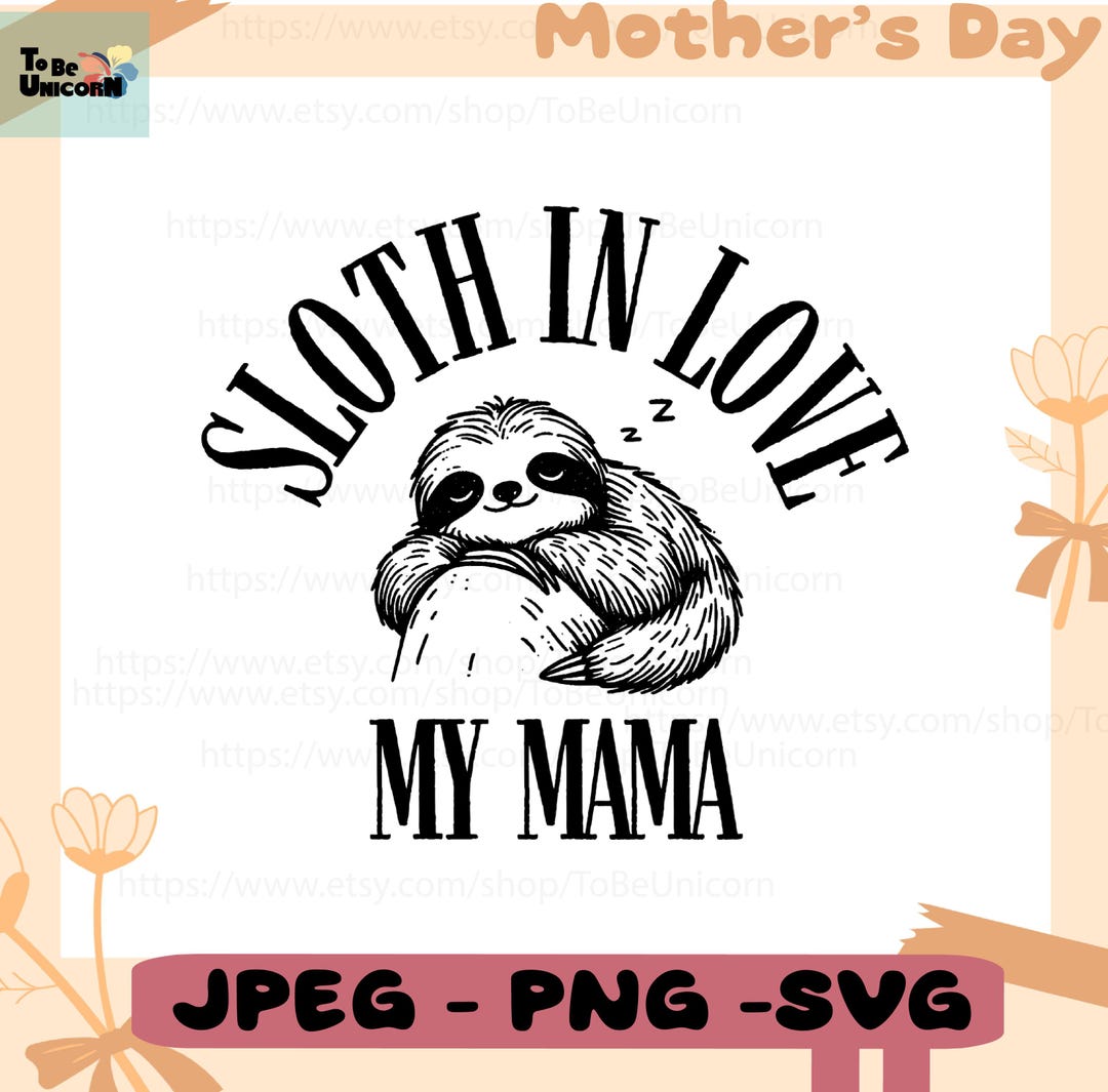 Sloth in Love My Mama SVG PNG JPEG Digital Download, Cute Sloth Mom ...
