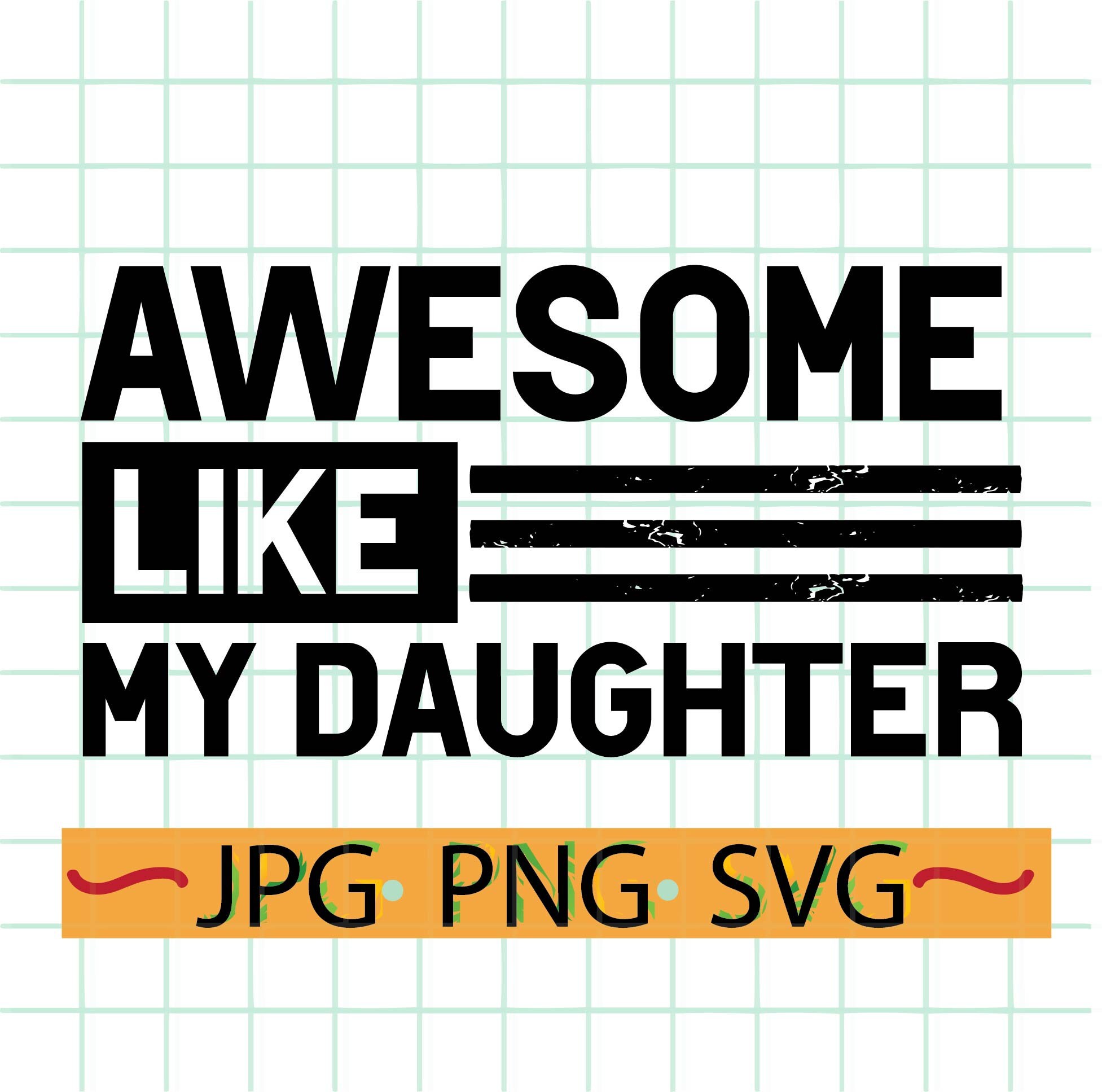 Awesome Like My Daughter Svg , Awesome Daughter Svg , Father's Day Svg ...