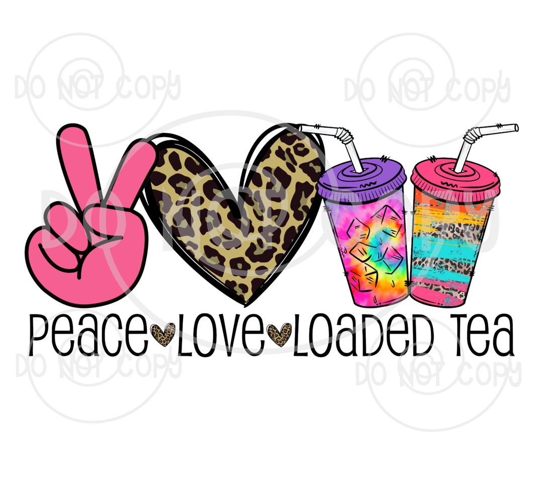 Peace Love Loaded Tea Digital Download Png Jpeg - Etsy