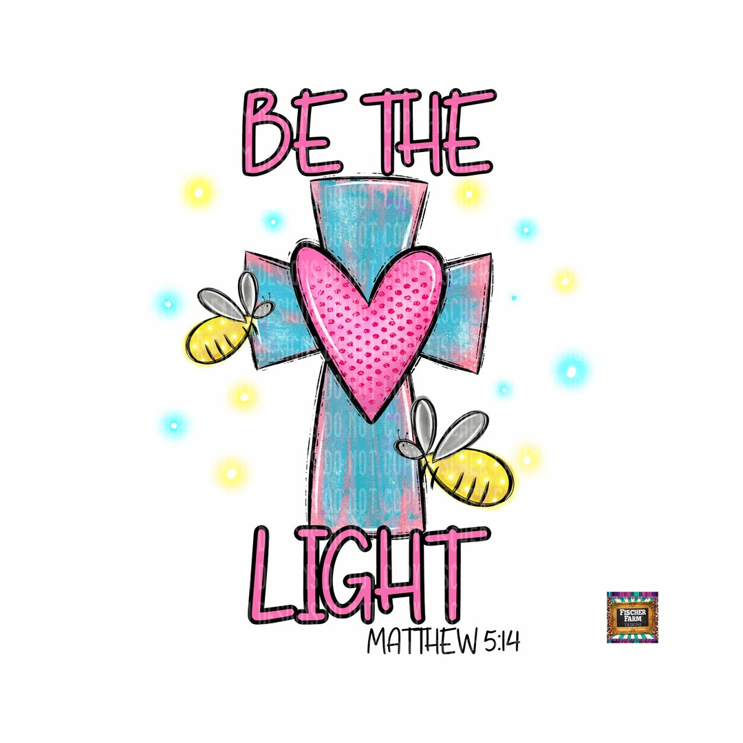 Be the Light Bible Verse, Jesus, Cross, Lightening Bugs, Shine ...
