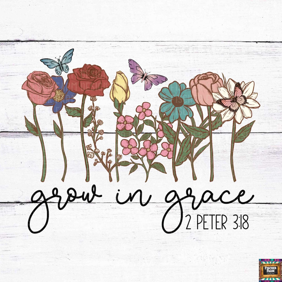 Grow in Grace, Jesus, Christian, Strong, Loved, Precious, Healed, Free ...