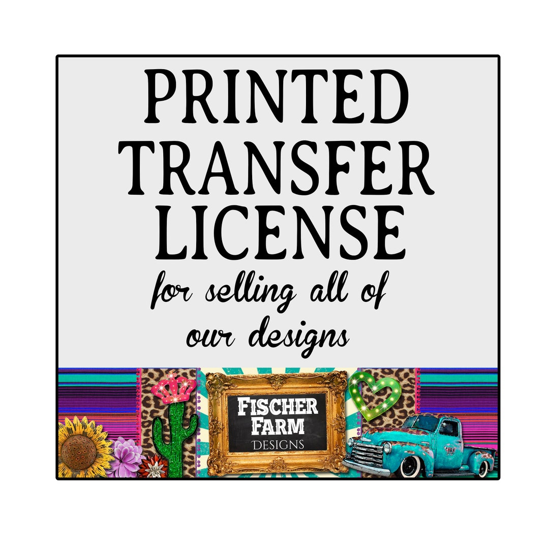 Printed Transfer License - All Digital Designs in Our Store - Etsy