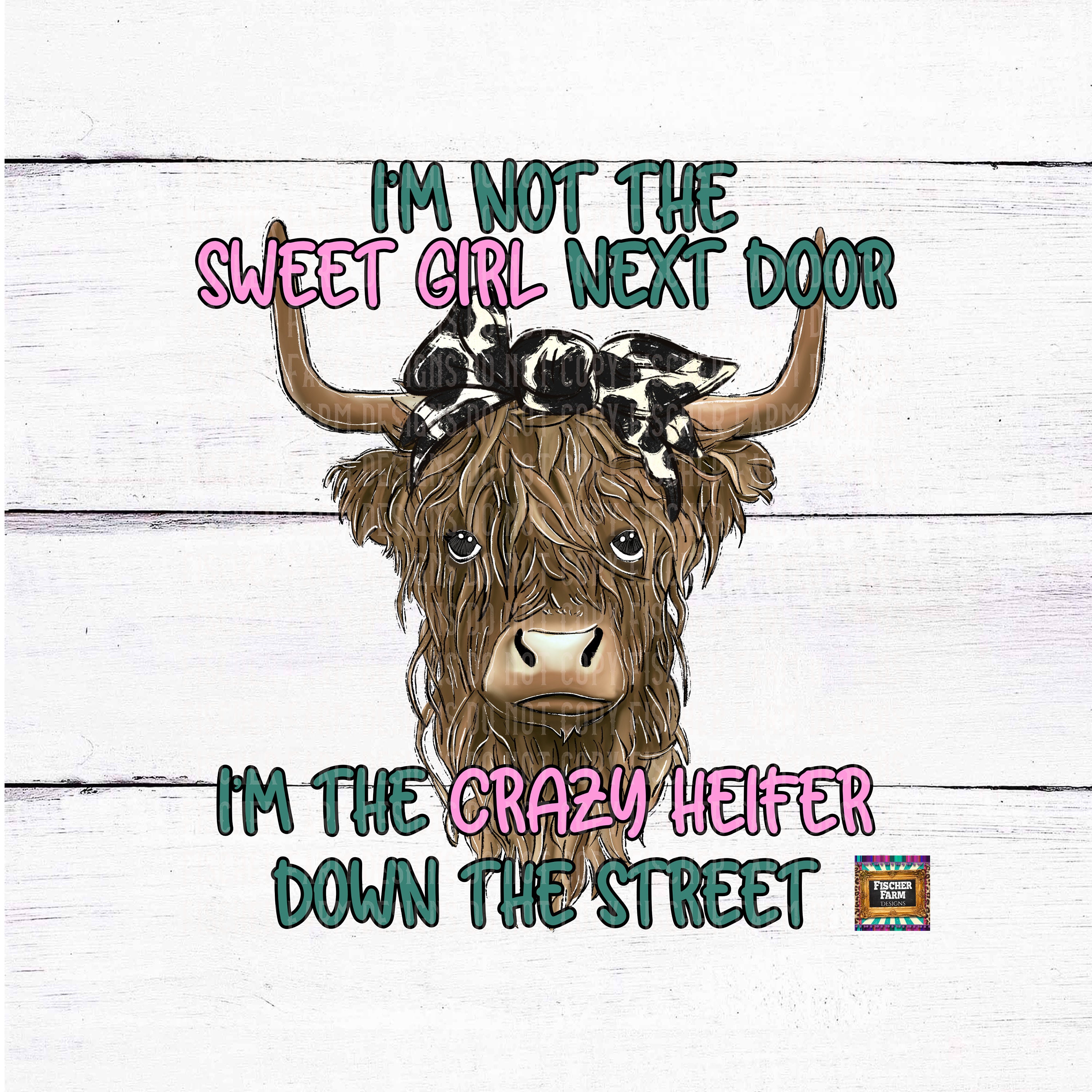 I'm Not the Sweet Girl Next Door, I'm the Crazy Heifer Down the Street ...