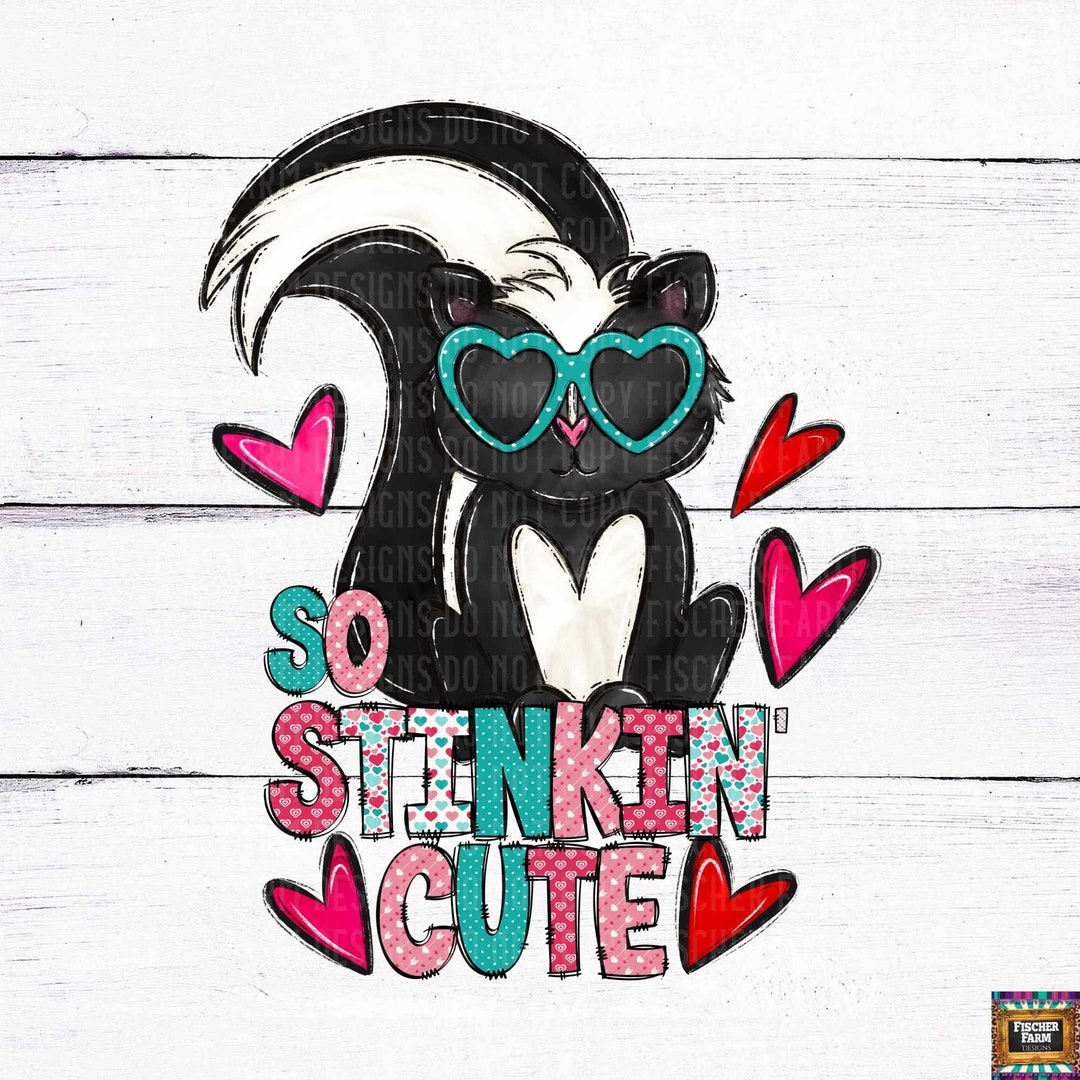 So Stinkin' Cute, Valentines Day, Skunk, Hearts, Funny, Be Mine, Love ...
