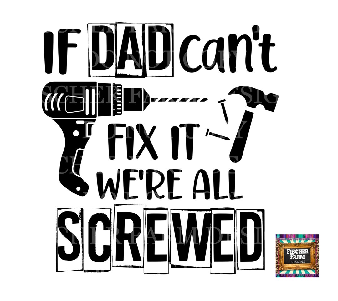 Father's Day, Dad, If Dad Can't Fix It We're All Screwed, Tools, Hammer ...