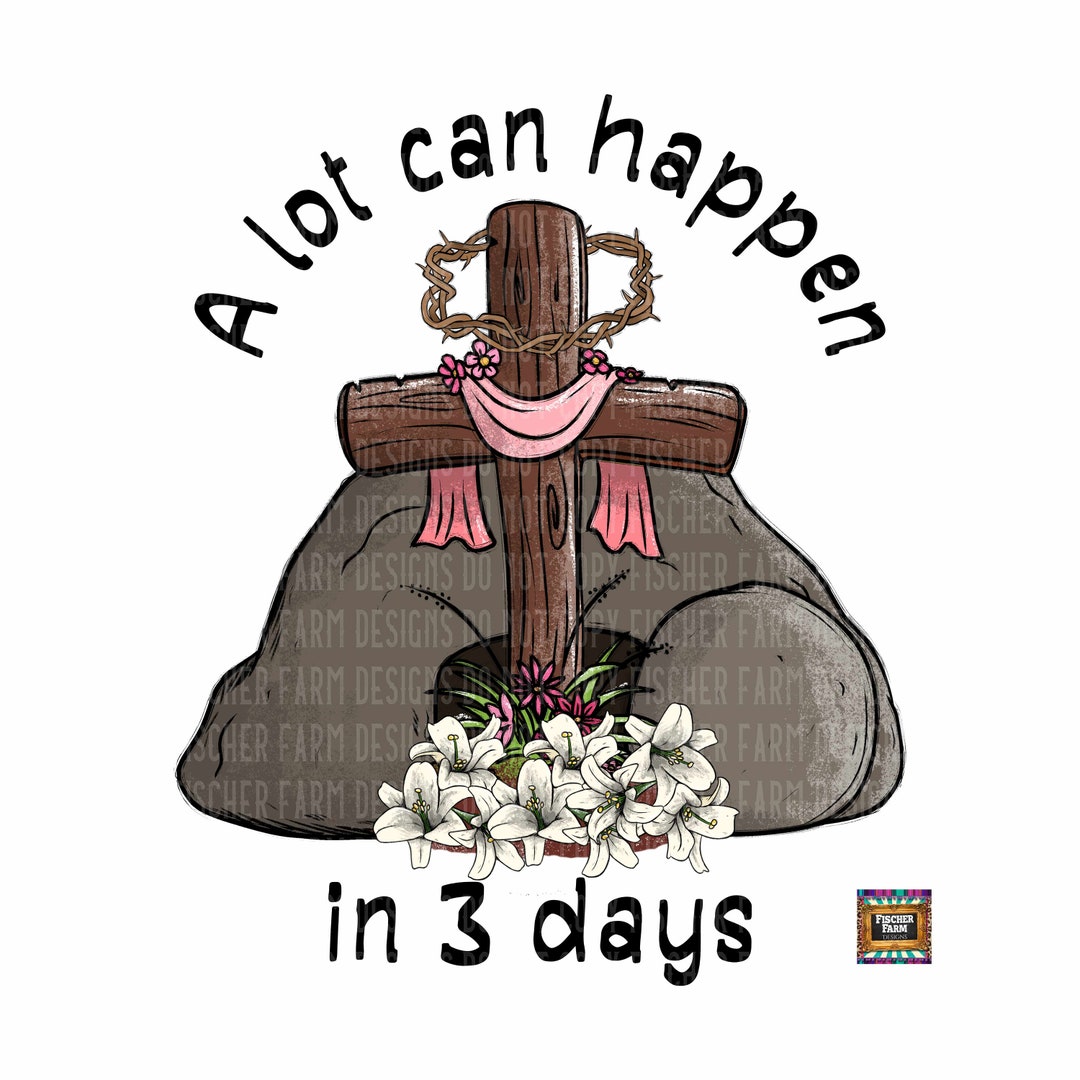 A Lot Can Happen in Three Days, Easter, Cross, Tomb, Jesus, Christian ...