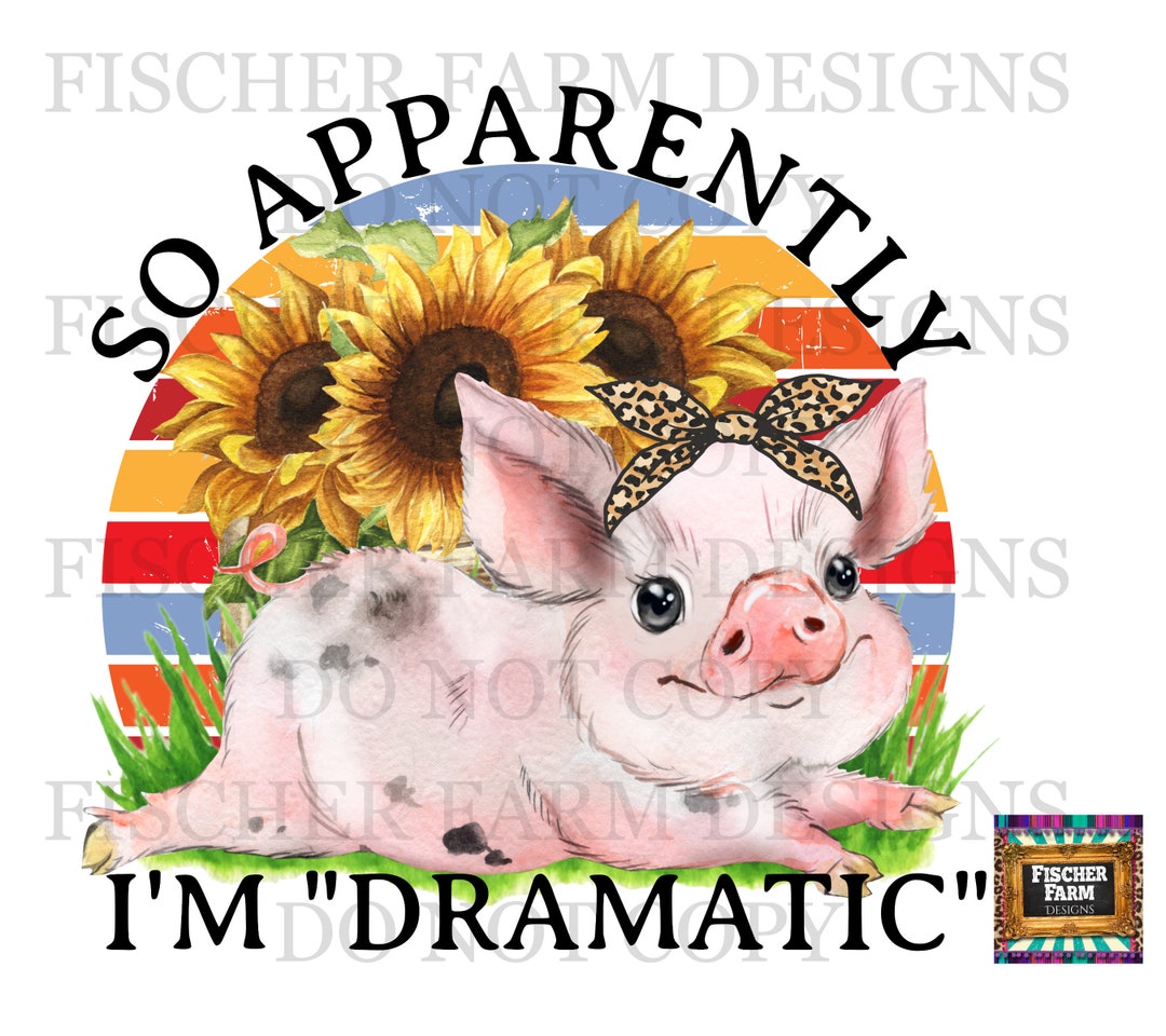 Apparently I'm Dramatic, Pig, Sunflowers, Leopard, Farm, Barn, Funny ...
