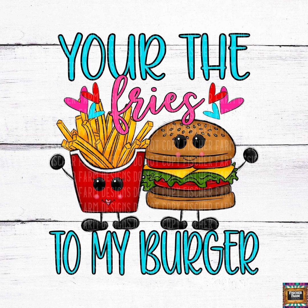 You Are the Fries to My Burger, Valentine's Day, Love, Kiss, Hearts ...