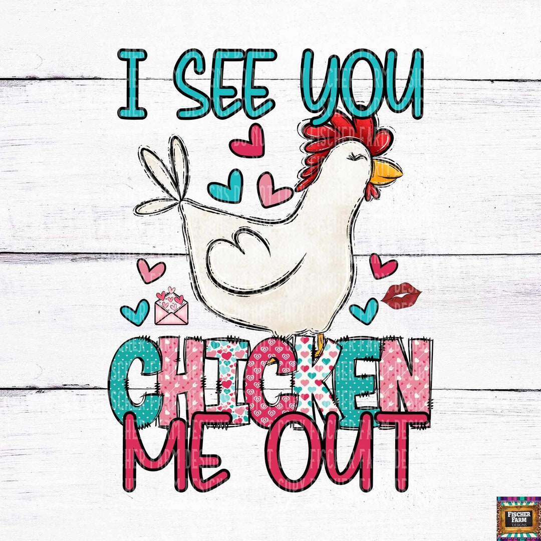I See You Chicken Me Out, Valentines Day Chicken, Chicken, Love, Kiss ...